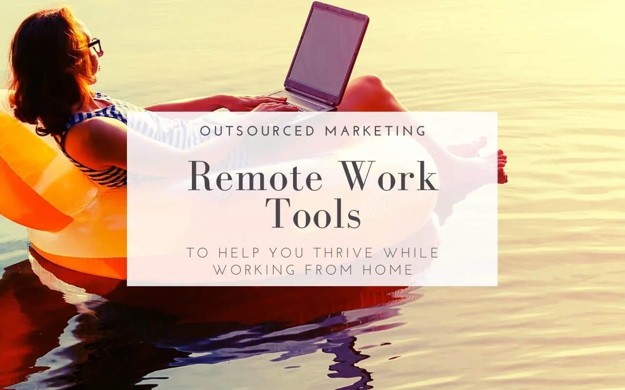 Remote Work Tools To Help You Thrive While Working From Home